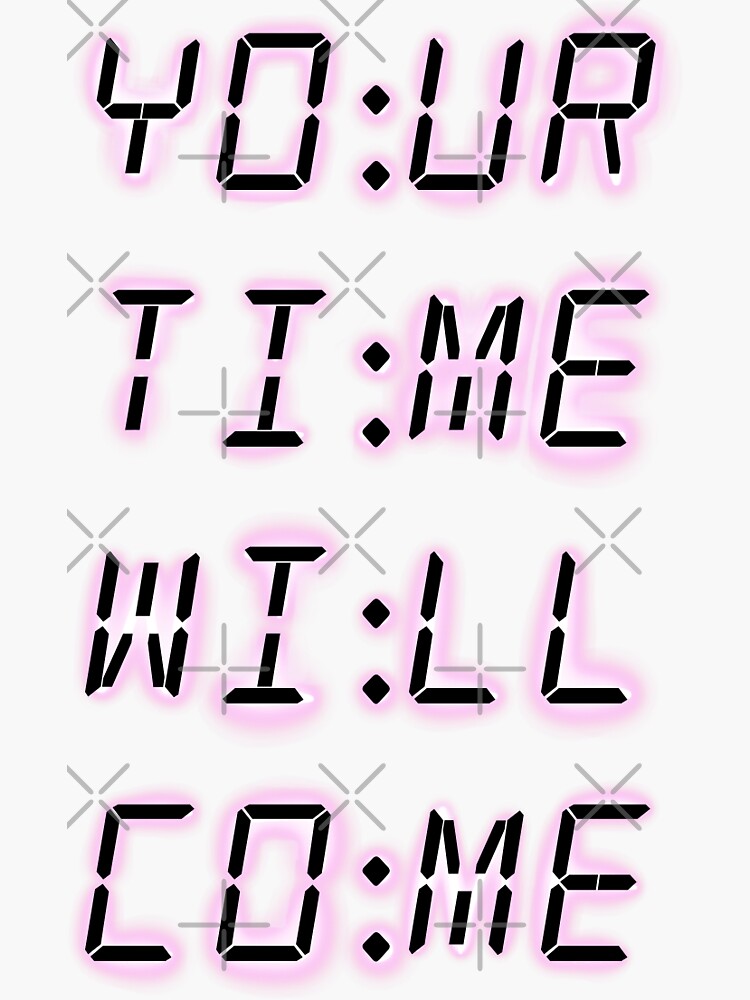 "Your Time Will Come" Sticker for Sale by Gspara | Redbubble