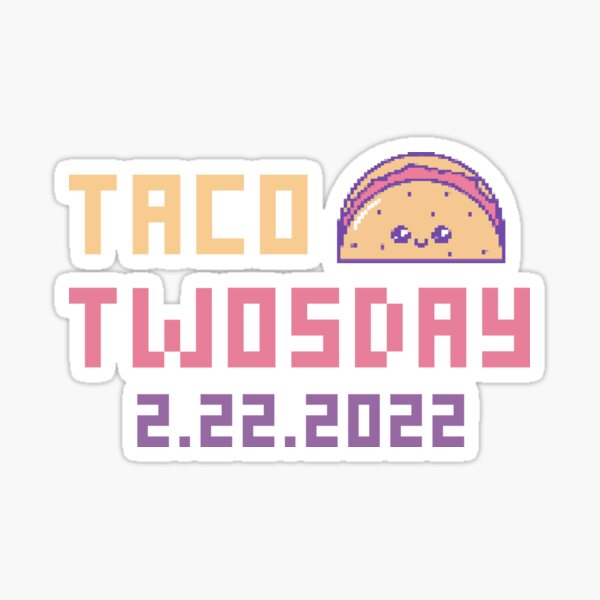 "Taco Twosday 2022 Cute Kawaii Feb 2-22-22" Sticker for Sale by ...