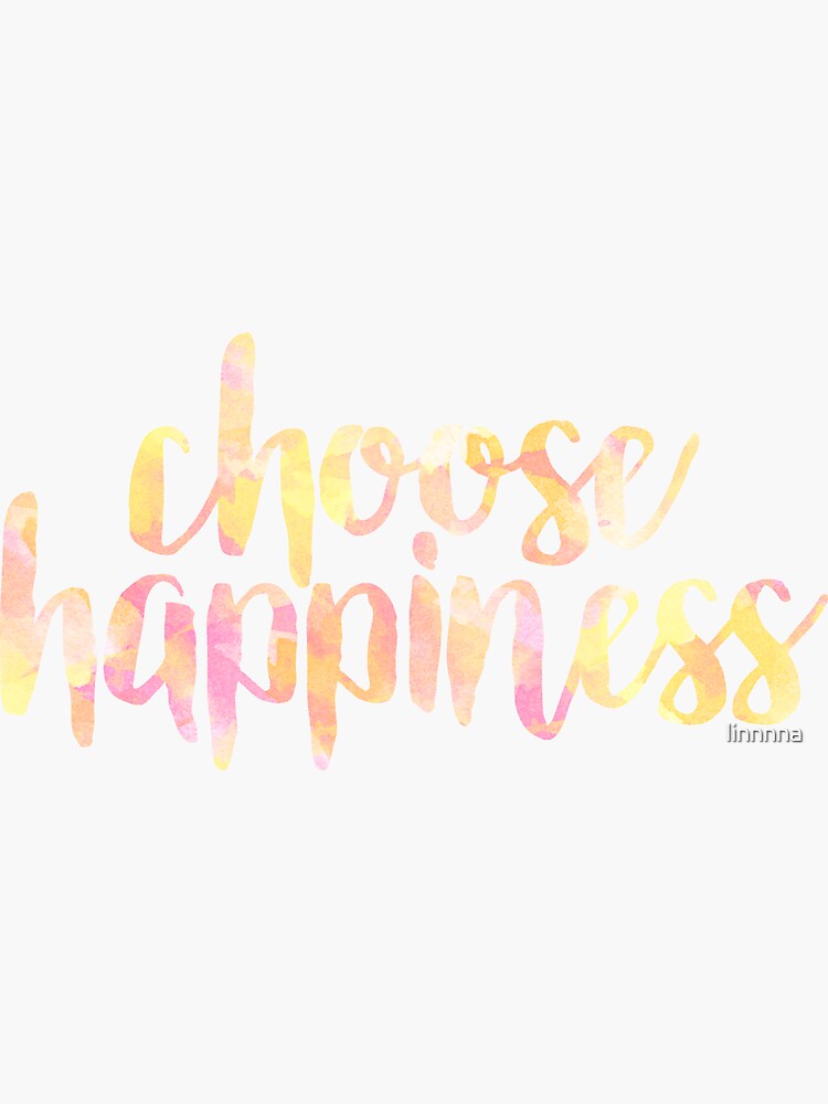 "choose happiness stickers" Sticker for Sale by linnnna | Redbubble