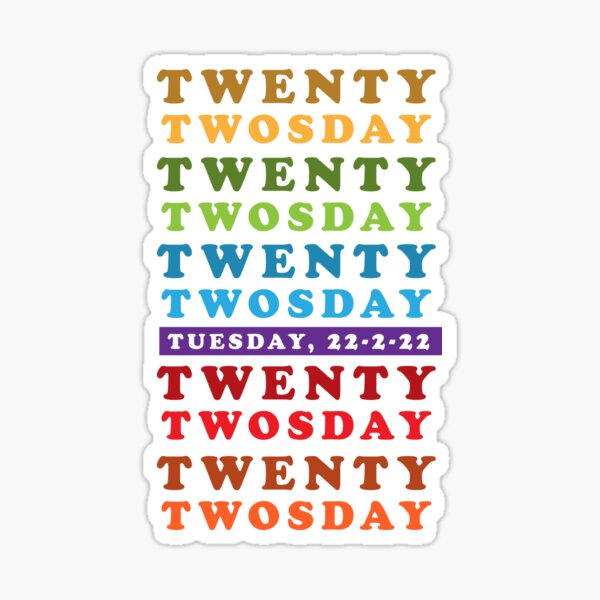 "Happy Tuesday Twosday in February 2022. Expect great things. Twenty ...
