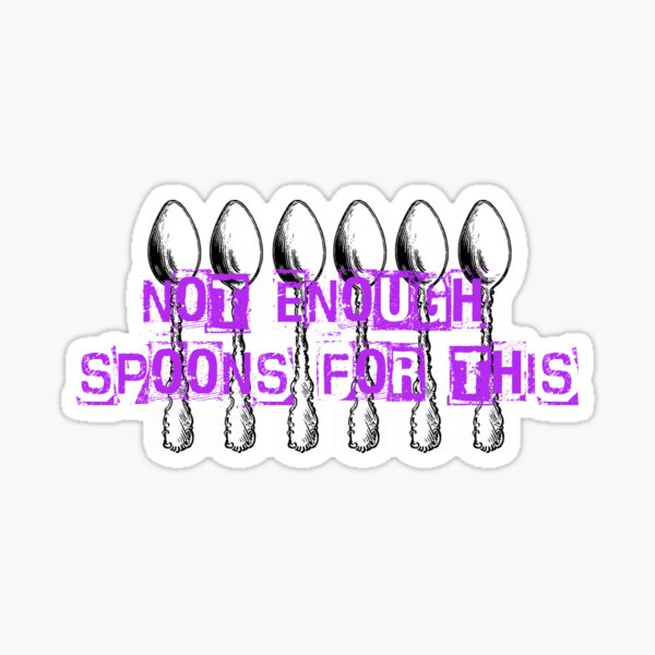 "Not Enough Spoons" Sticker for Sale by grellopop | Redbubble