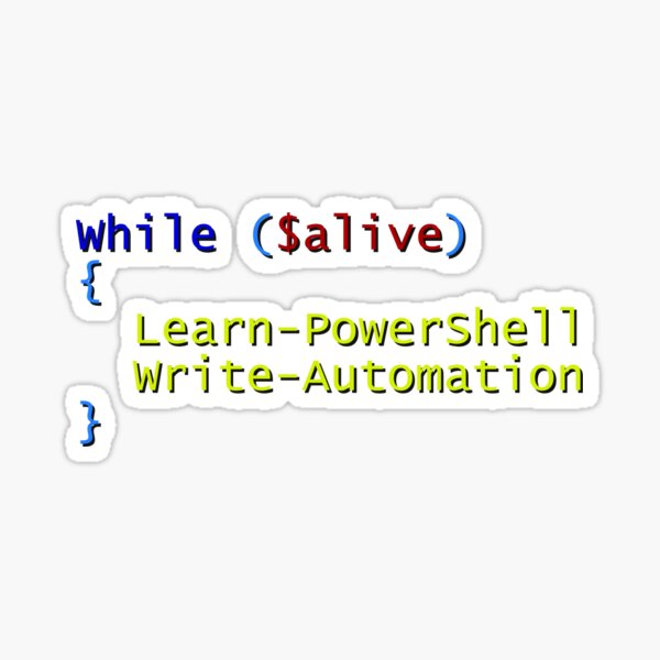 While Alive Learn Powershell And Write Automation Sticker For Sale By Codingcaroline Redbubble