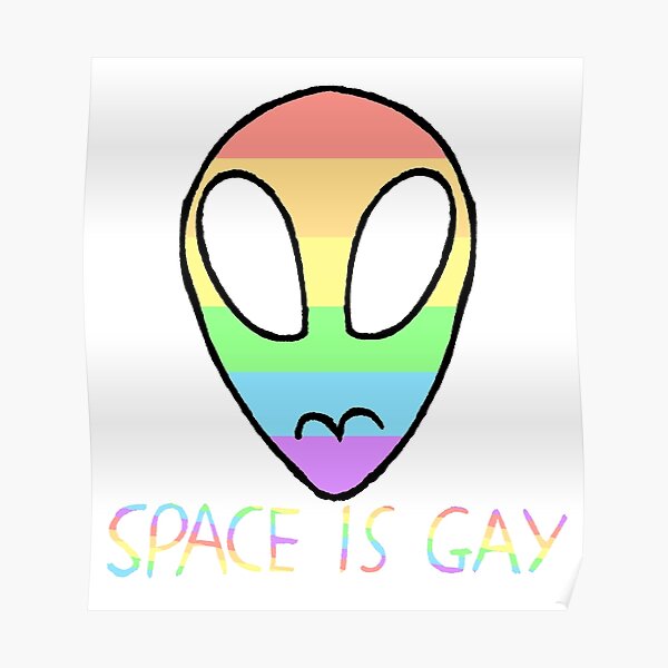 "space is gay" Poster by pangoose | Redbubble