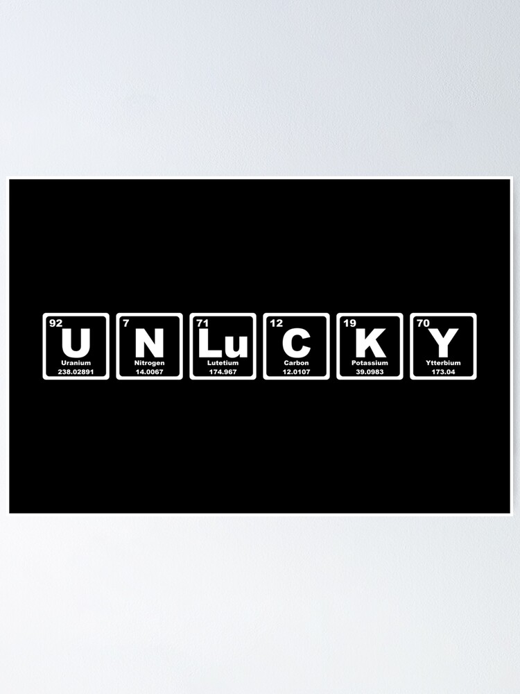 "Unlucky - Periodic Table" Poster for Sale by graphix | Redbubble