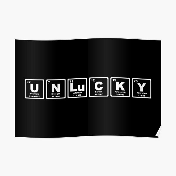 "Unlucky - Periodic Table" Poster for Sale by graphix | Redbubble