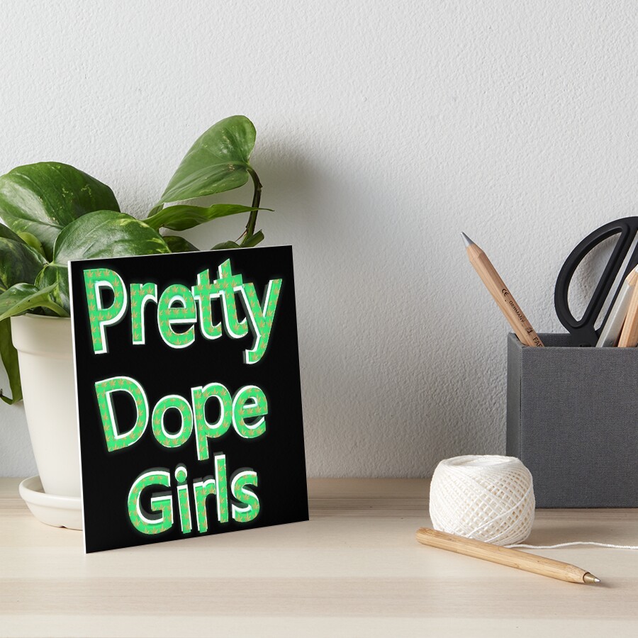 "Pretty Dope Girls in 3D text with gold cannabis leaf accent" Art Board ...