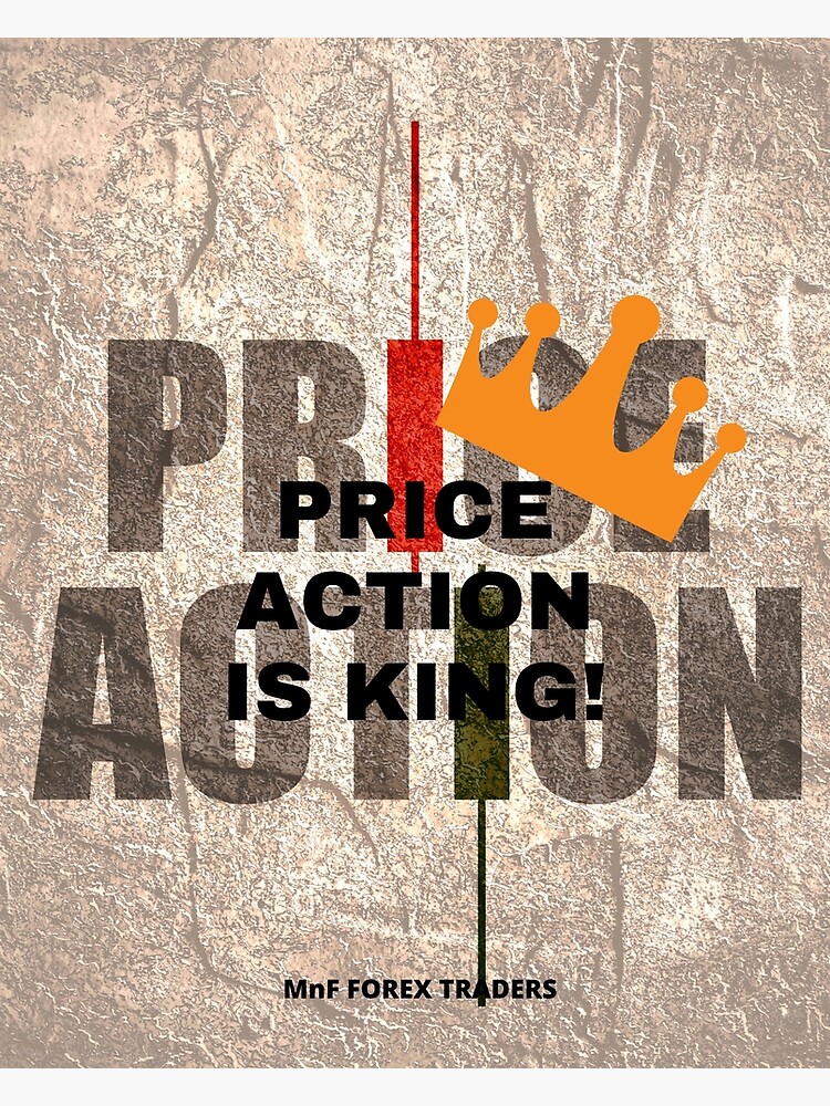 "PRICE ACTION IS KING" Poster for Sale by 2016Matt | Redbubble