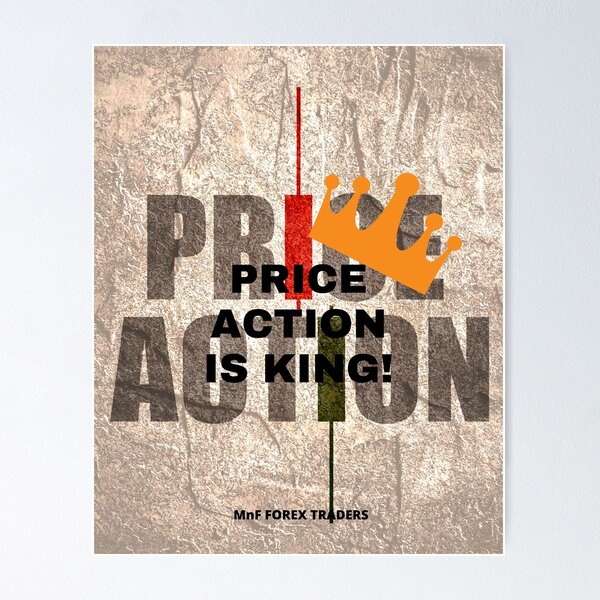 "PRICE ACTION IS KING" Poster for Sale by 2016Matt | Redbubble