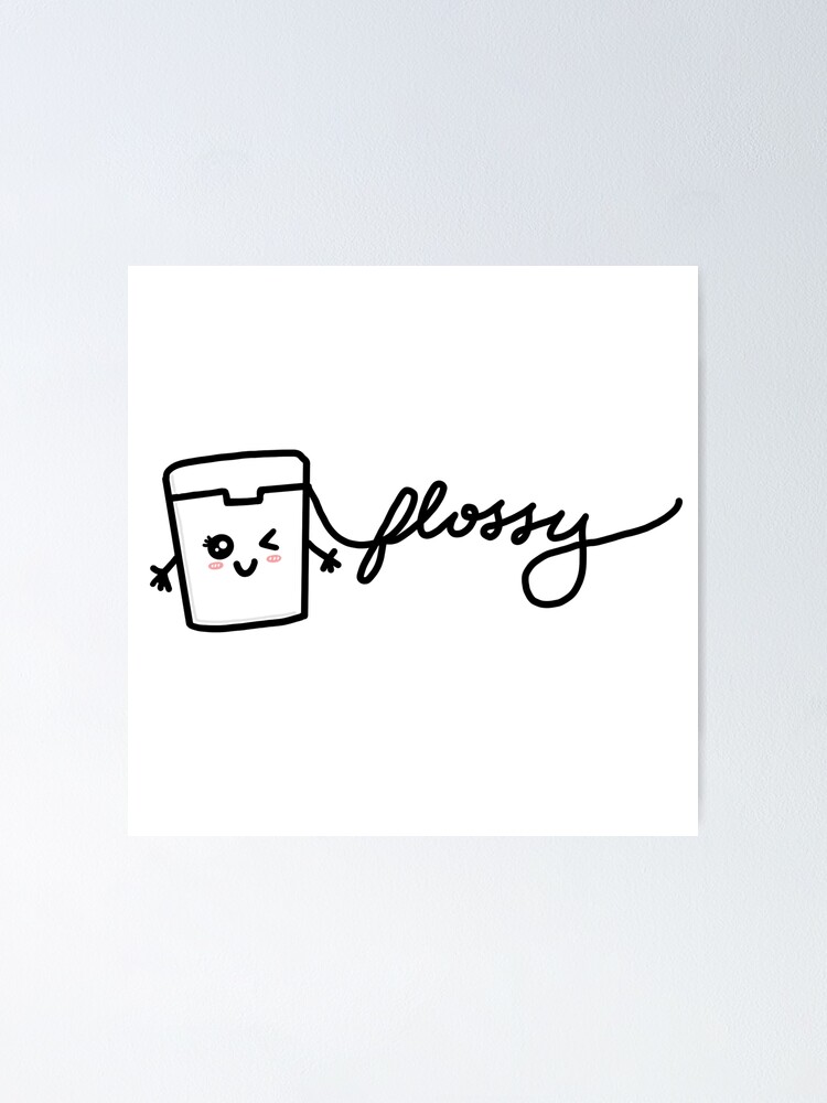 ""flossy" dental floss" Poster for Sale by liles-mar | Redbubble