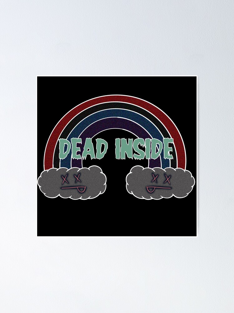 "Rainbow Dead Inside" Poster for Sale by Denvervineart | Redbubble