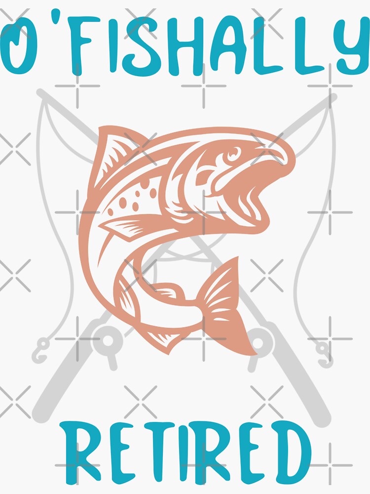 "O'Fishally Retired" Sticker for Sale by Studioapartment | Redbubble