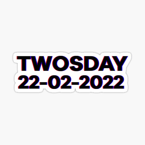 "Twosday 22-02-2022 February 22nd 2022" Sticker for Sale by angelisart ...