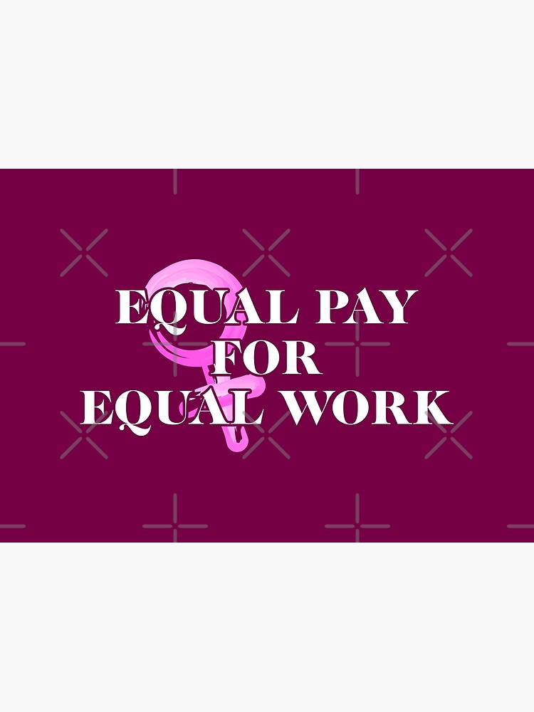 "Equal pay for equal work - Patriarchy " Poster for Sale by ...