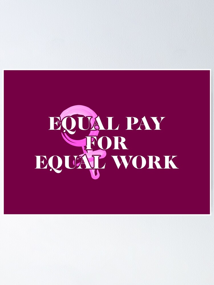 "Equal pay for equal work - Patriarchy " Poster for Sale by ...