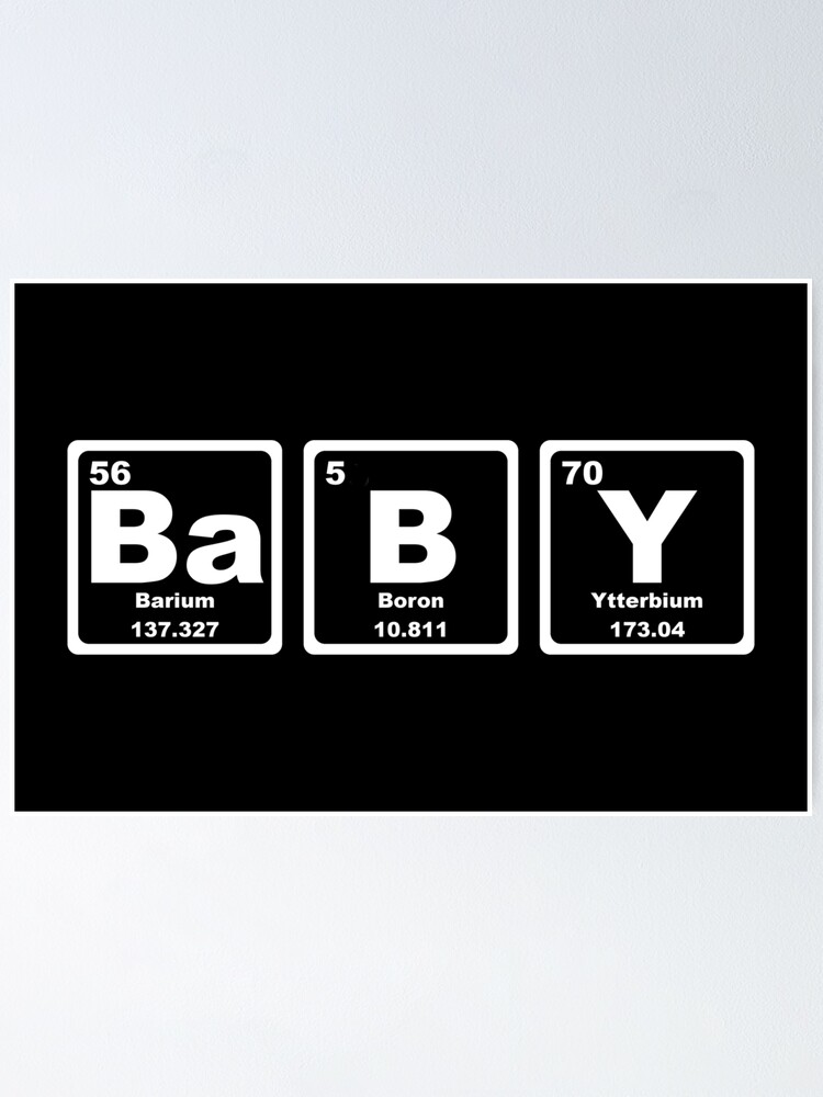 "Baby - Periodic Table" Poster by graphix | Redbubble