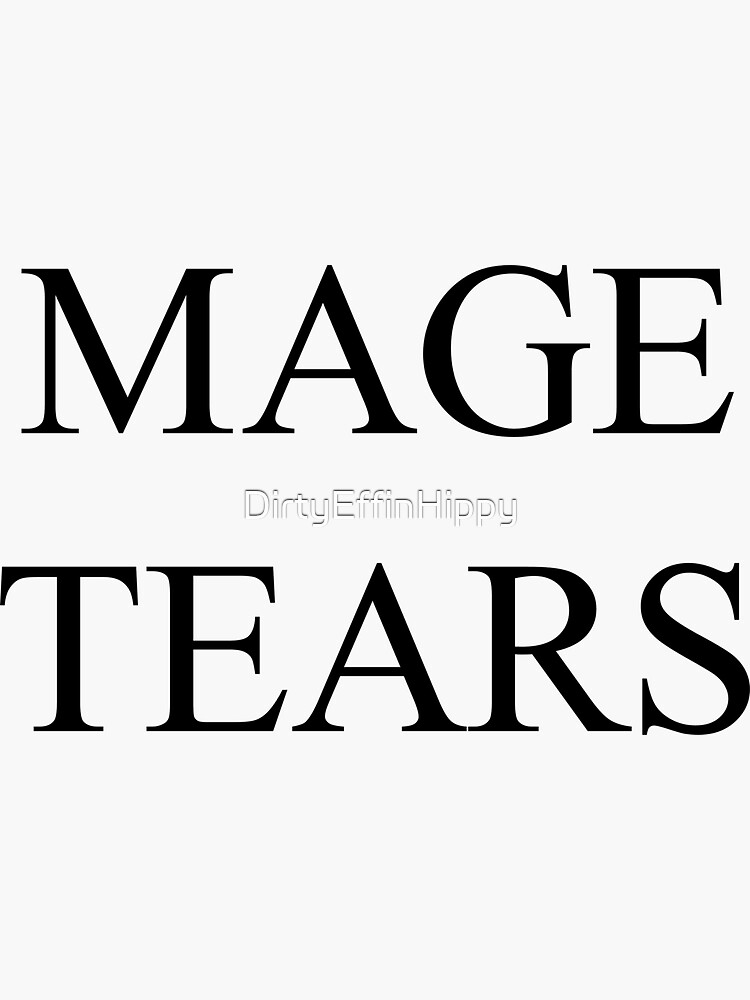 "Mage Tears" Sticker for Sale by DirtyEffinHippy | Redbubble