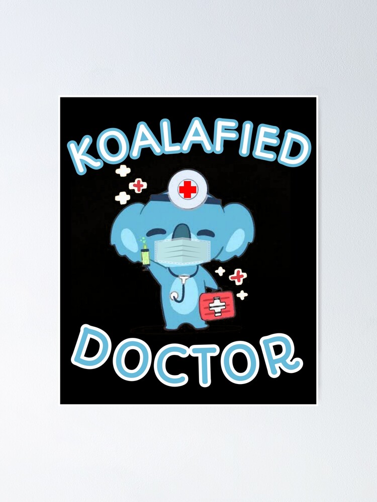 "Koalafied Doctor funny koala design " Poster by JustAnimalous | Redbubble