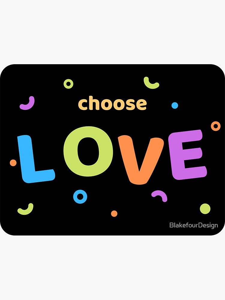 "Choose Love Sticker" Sticker for Sale by BlakefourDesign | Redbubble