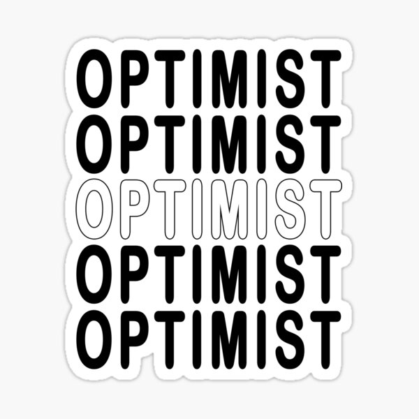 "Optimist Optimistic Positive" Sticker by AadityaArts | Redbubble