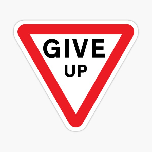 "Give Up Warning Sign | Blue" Sticker by HatchedCottage | Redbubble