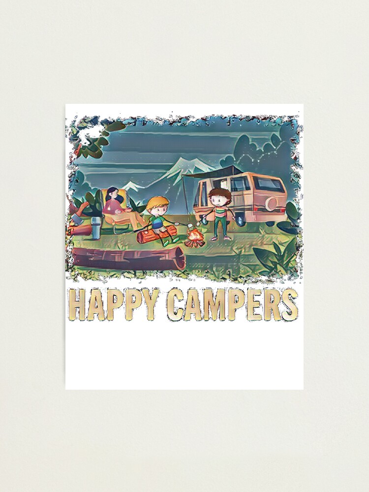 "HAPPY CAMPERS Positive and funny vibes quotes." Photographic Print for ...
