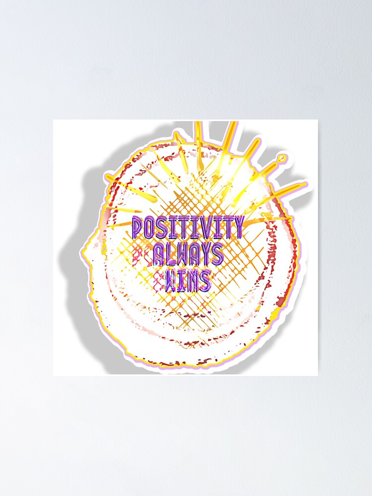 "Positivity Always Wins" Poster for Sale by Arscentrum | Redbubble