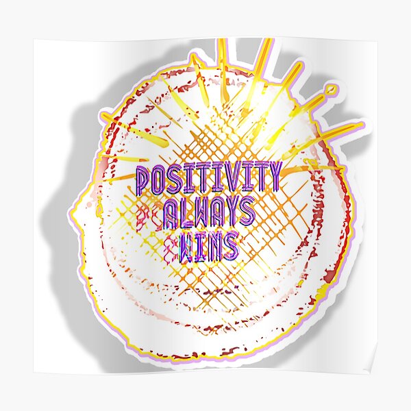 "Positivity Always Wins" Poster for Sale by Arscentrum | Redbubble