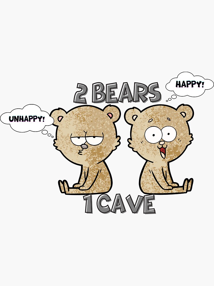 "Two Bears One Cave with one happy one unhappy" Sticker for Sale by ...