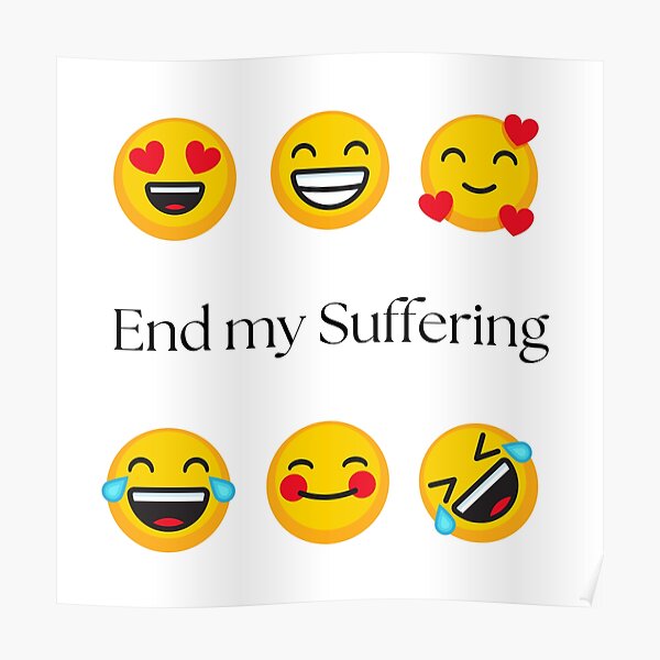 "End my suffering emoji" Poster for Sale by sunsetalcove | Redbubble