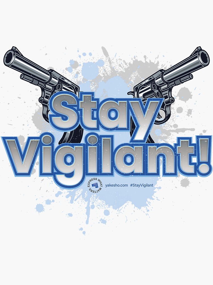 "Stay Vigilant!" Sticker for Sale by yaKesho | Redbubble