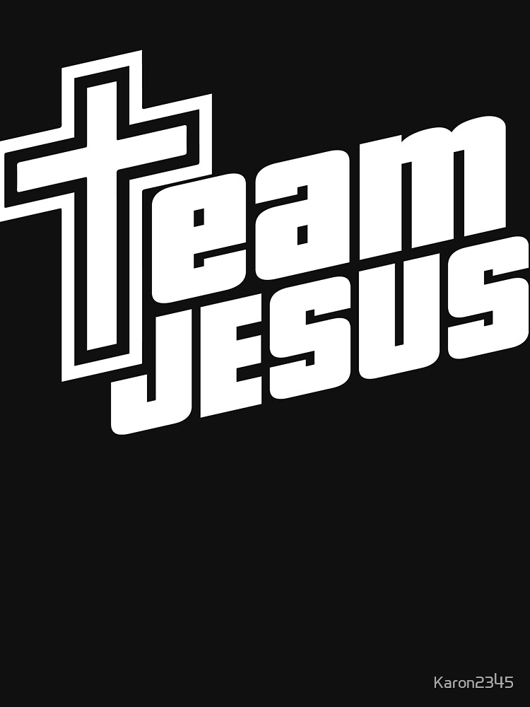 "Team Jesus T-shirt " T-shirt for Sale by Karon2345 | Redbubble | team ...