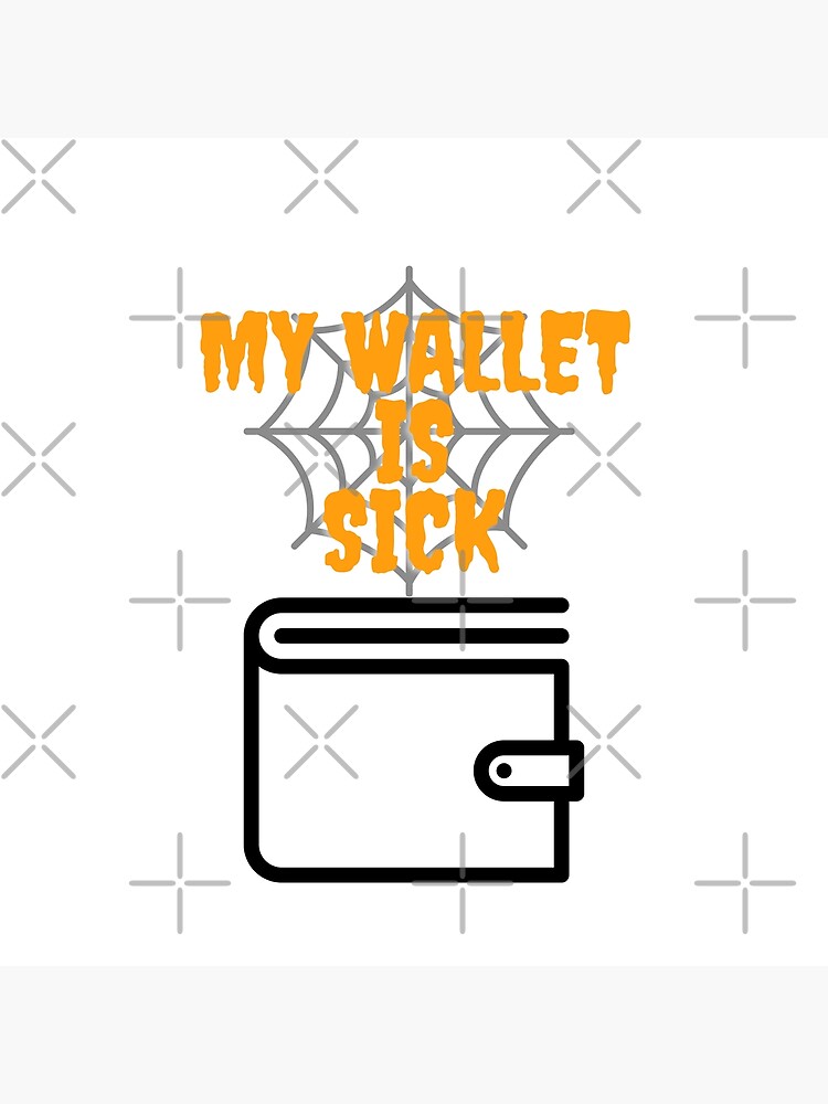 "My wallet is sick _ funny quotes " Poster by Yellowstars3 | Redbubble