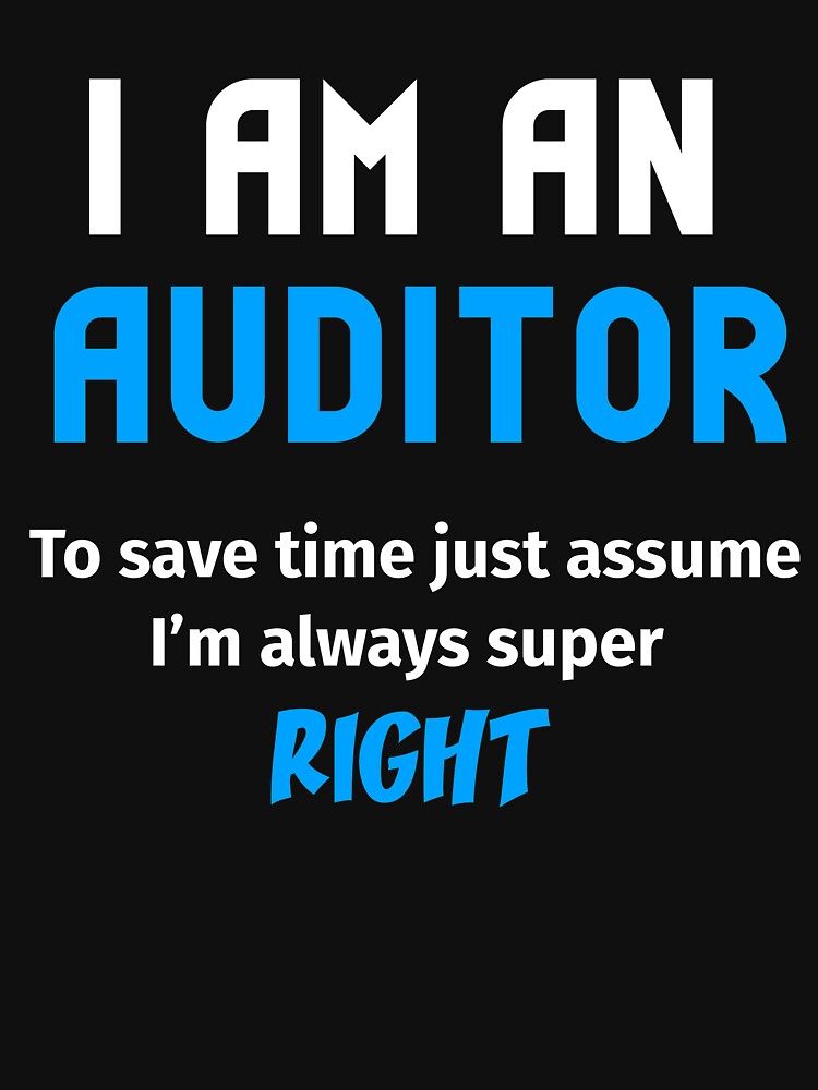 "T-Shirt Funny Auditor To Save Time Always Super Right" T-shirt by ...