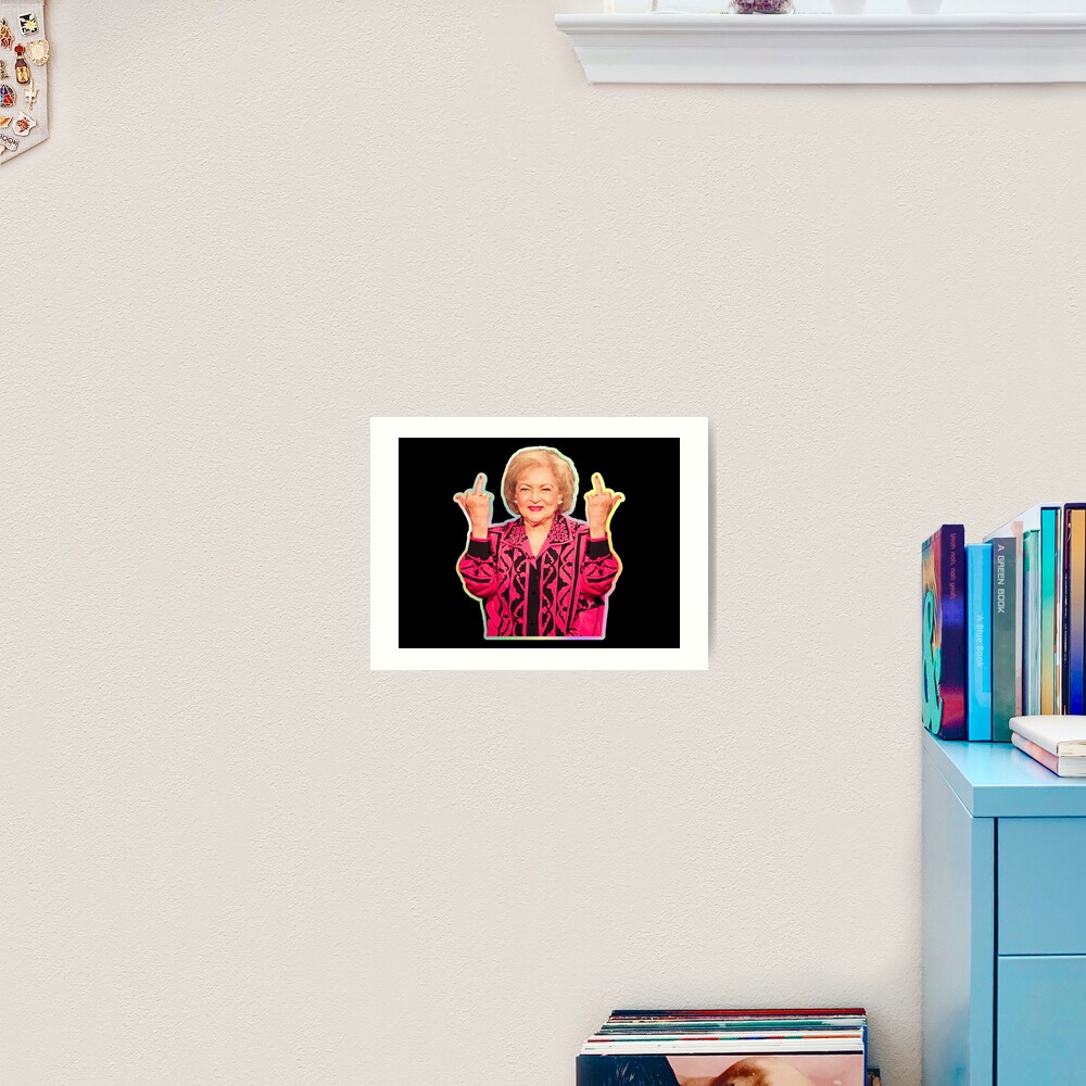 "Betty White Middle Finger, Funny Two Middle Fingers" Art Print by ...