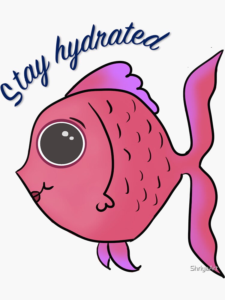 "Stay Hydrated - Pink Fish - Cute" Sticker for Sale by ShriyaArt ...