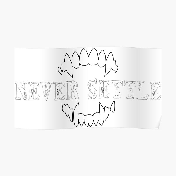 "Never Settle Fangs Motivational" Poster for Sale by izyyshop | Redbubble