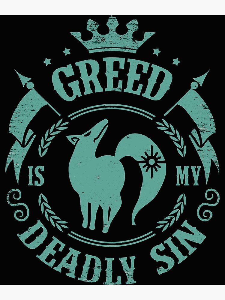 Greed Is My Deadly Sin Classic T Shirtpng Poster For Sale By Yilenarajon Redbubble