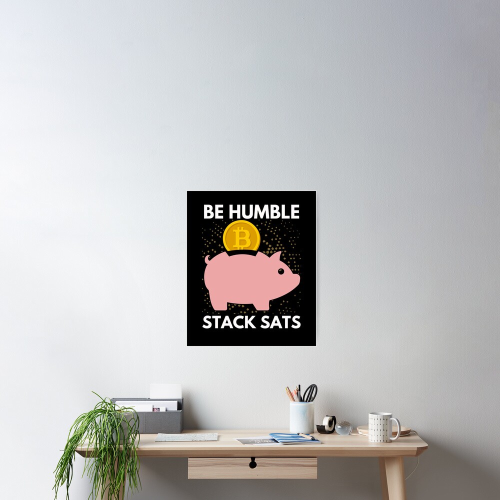 "Be Humble Stack Sats, Bitcoin Hodler Design for Crypto Lovers, Satoshi ...