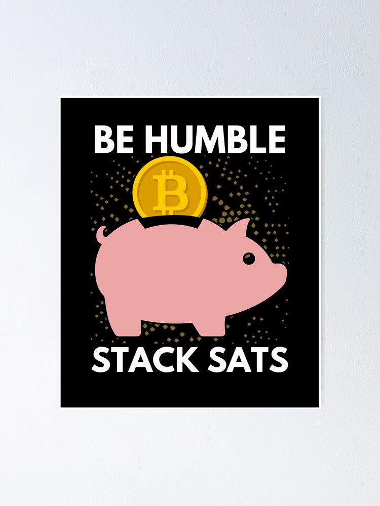 "Be Humble Stack Sats, Bitcoin Hodler Design for Crypto Lovers, Satoshi ...