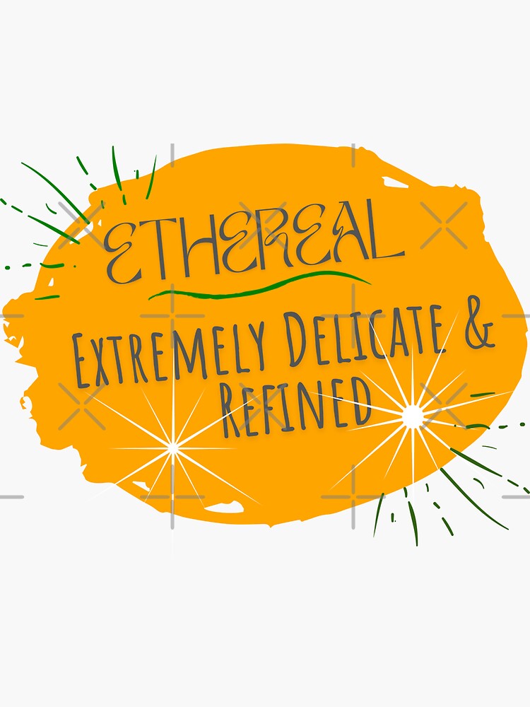 "Ethereal Definition-Extremely Delicate and Refined" Sticker for Sale ...
