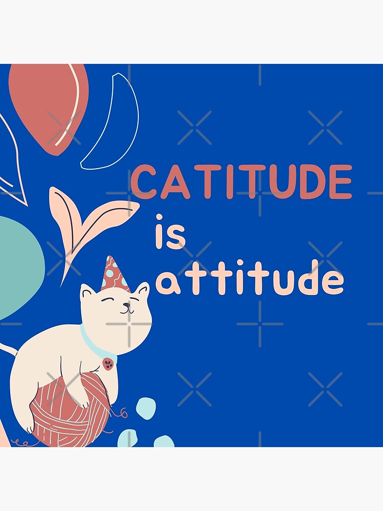 " cute funny cat Catitude is attitude meme" Art Print for Sale by Rukhi ...