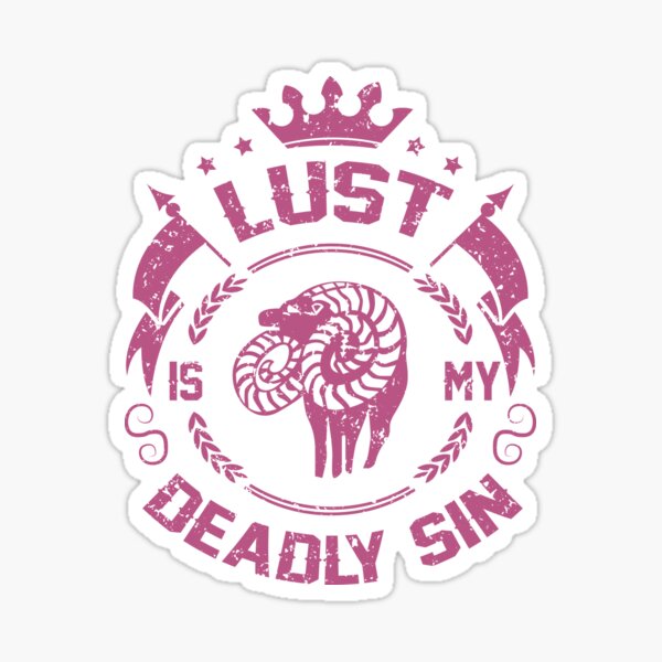 The Seven Deadly Sins Collection Lust Is My Deadly Sin Sticker For Sale By Fear Grafx