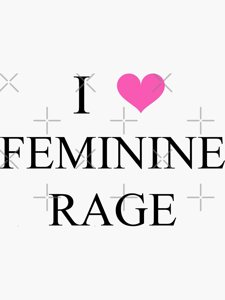 "i love feminine rage" Sticker for Sale by angelic1998 | Redbubble