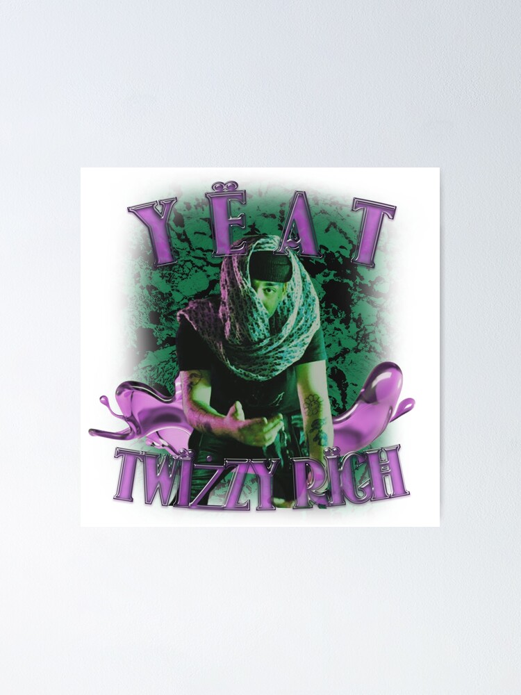 "YEAT TWIZZY RICH" Poster von joeyyyp | Redbubble