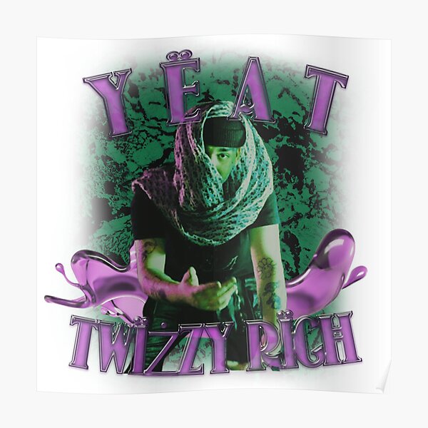 "YEAT TWIZZY RICH" Poster von joeyyyp | Redbubble