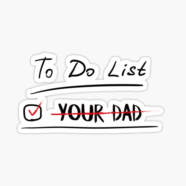 "To Do List Your Dad" Sticker for Sale by Store-Designify | Redbubble