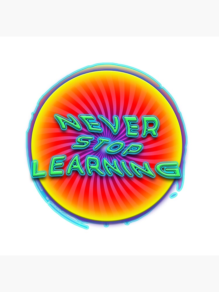 "Never Stop Learning" Poster for Sale by funconscious | Redbubble