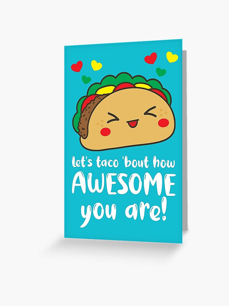 "Let's Taco 'Bout How Awesome You Are Taco Pun Taco Humour" Greeting ...