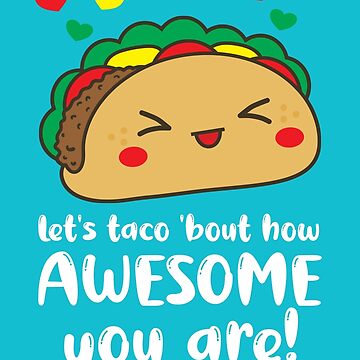 "Let's Taco 'Bout How Awesome You Are Taco Pun Taco Humour" Art Board ...
