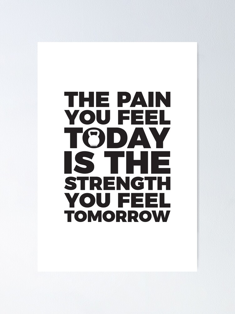 "The Pain You Feel Today Is The Strength You Feel Tomorrow - Fitness ...